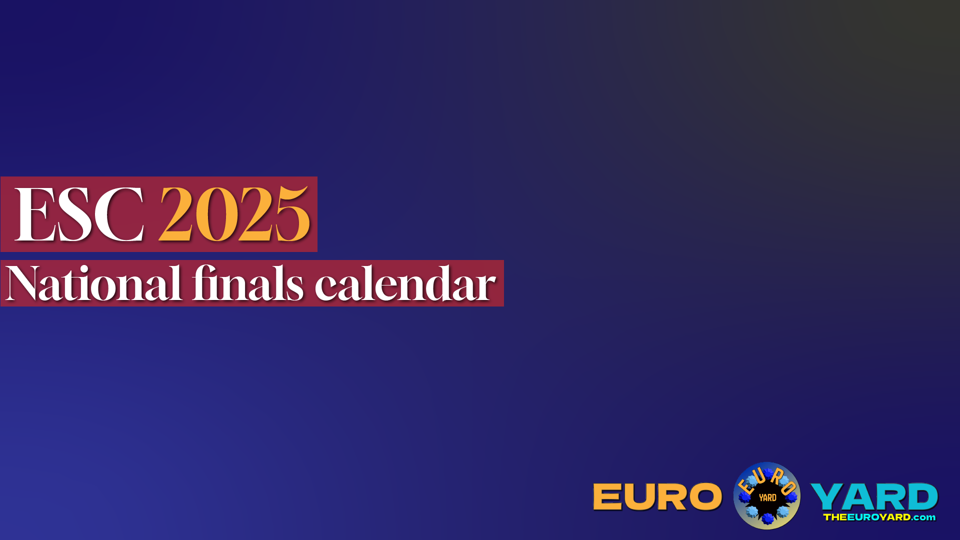 2025 Eurovision National Finals Calendar - The Euro Yard