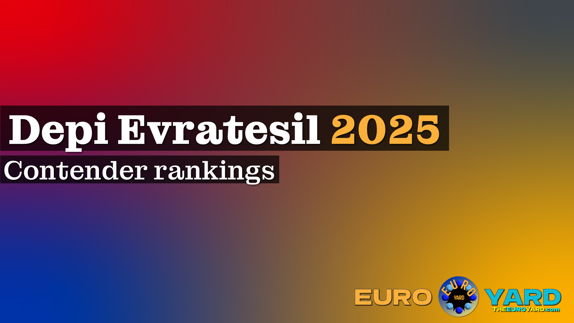 Depi Evratesil 2025 Song Rankings - The Euro Yard